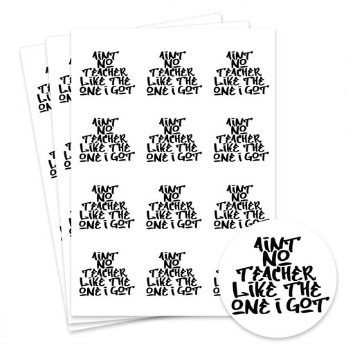 Ain't No Teacher Like the One I Got Round Stickers 60mm - Sheet of 12 ...
